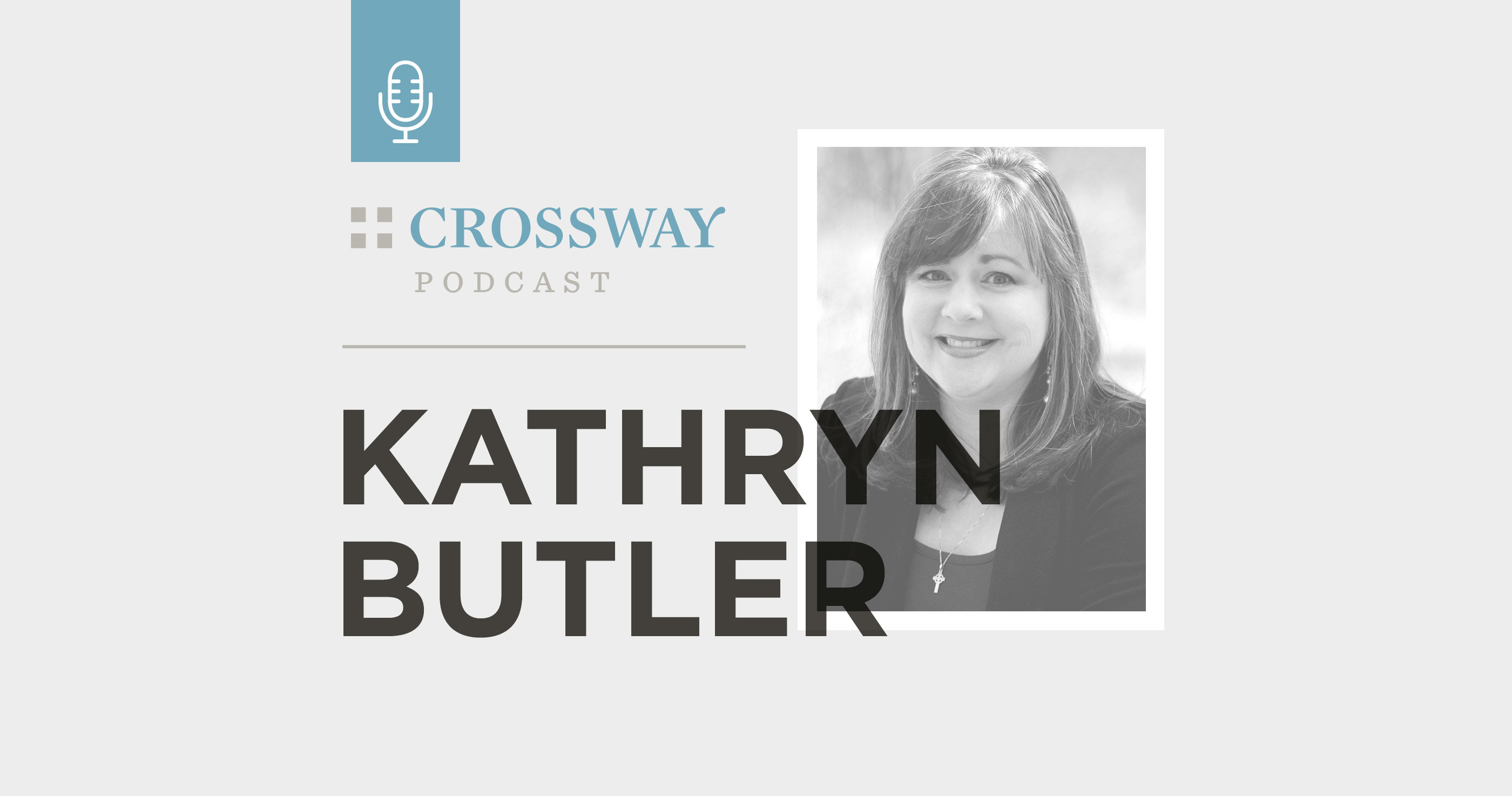 Crossway Podcast on the Last Keeper! – Kathryn Butler
